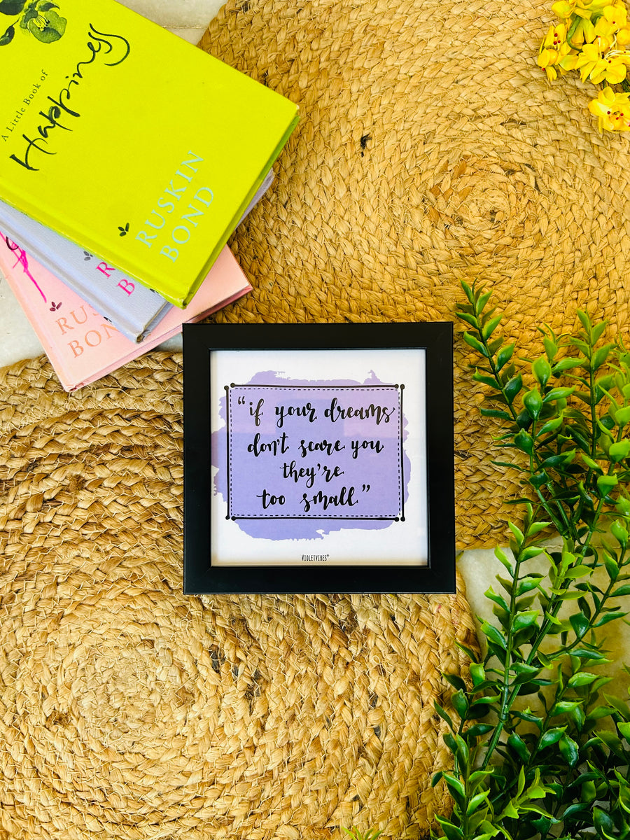 If your dreams don't scare you | 5*5 inches glass top wall frame ...